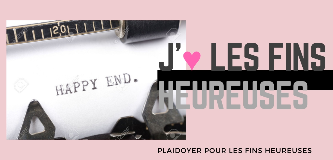 Plaidoyer pour les fin heureuses (par la fille qui écrivait des romans ...